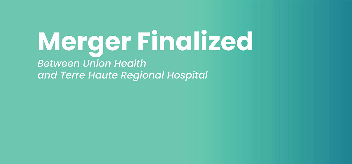 Merger Finalized Between Union Health and Terre Haute Regional Hospital ...